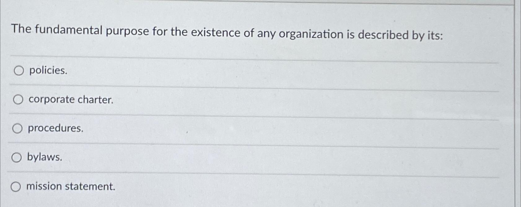 Solved The fundamental purpose for the existence of any | Chegg.com