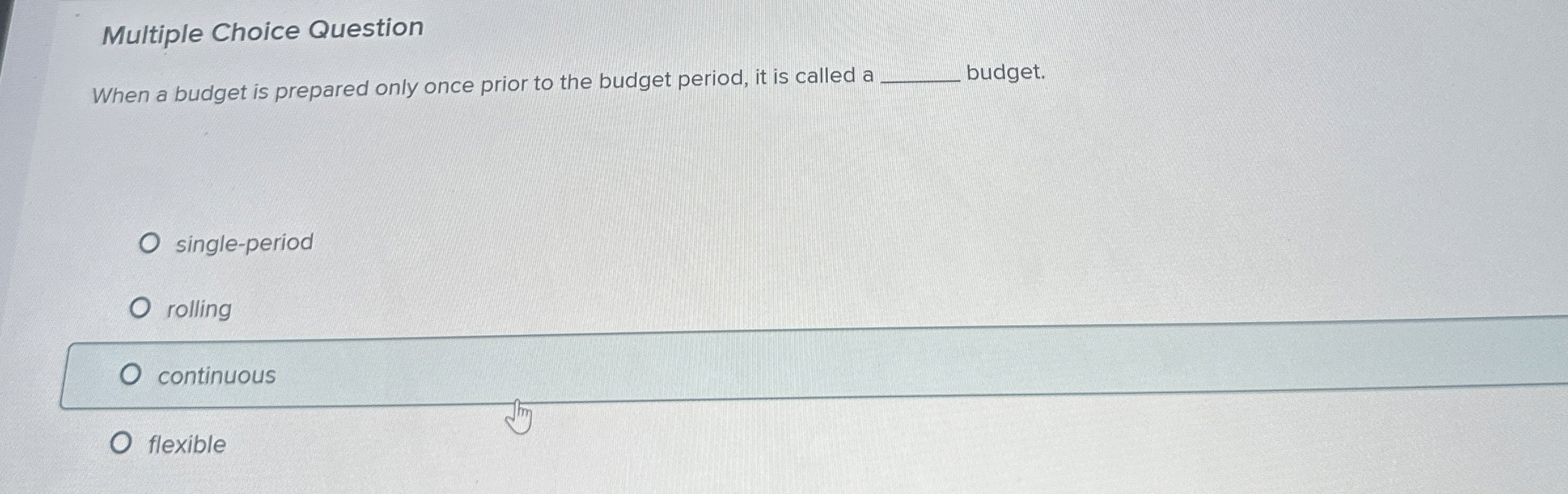 Solved Multiple Choice QuestionWhen a budget is prepared | Chegg.com
