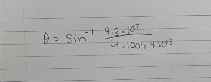 Solved θ=sin−14.1005×10139.3⋅107 | Chegg.com