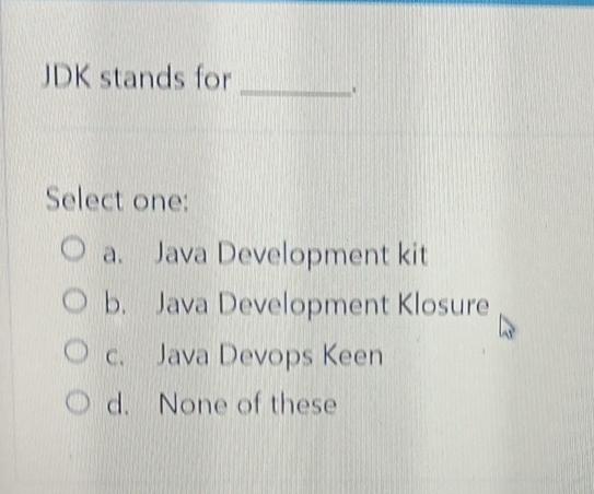 Solved JDK stands forSelect one:a. ﻿Java Development kitb. | Chegg.com