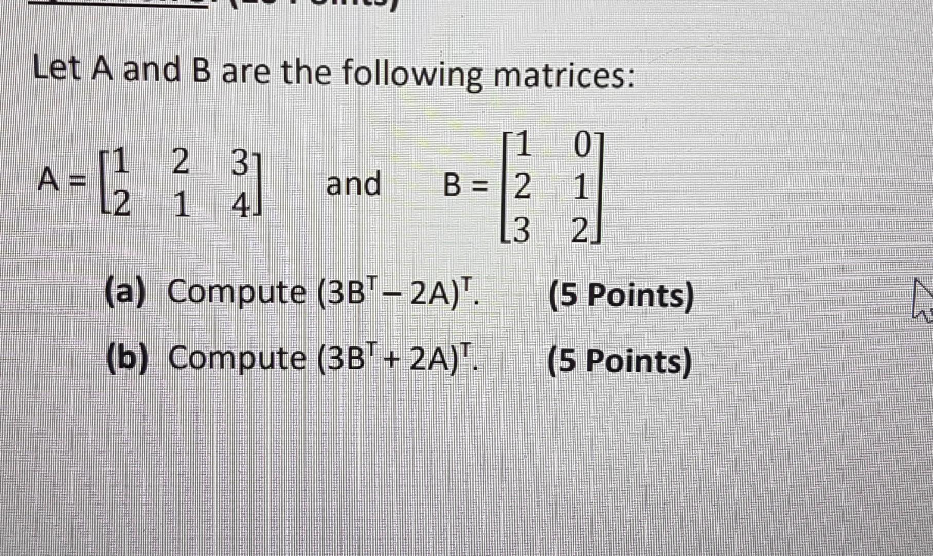 Solved Let A and B are the following matrices: A=[122134] | Chegg.com