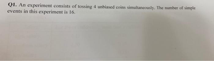Solved Q1. An experiment consists of tossing 4 unbiased | Chegg.com