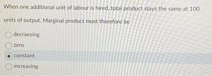 When one additional unit of labour is hired, total | Chegg.com