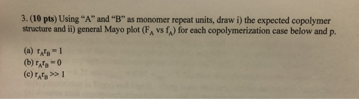 Solved 3. (10 pts) Using "A" and "B" as monomer repeat | Chegg.com