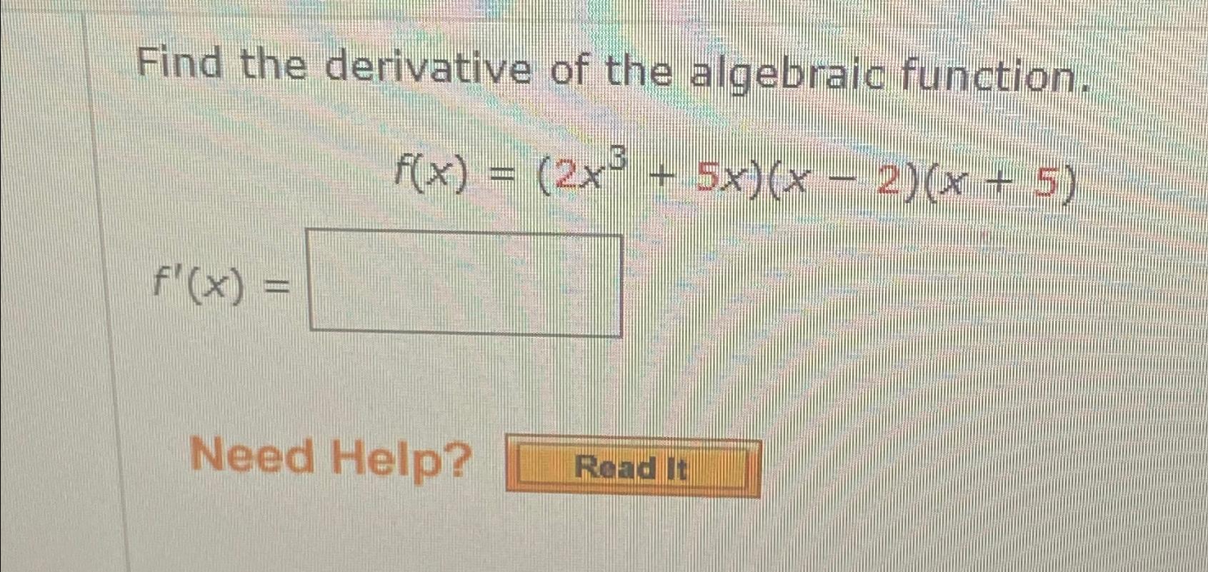 Solved Find the derivative of the algebraic | Chegg.com