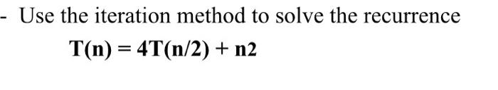 Solved Use the iteration method to solve the recurrence T(n) | Chegg.com