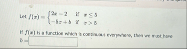 Let f(x)={2x-2 if x≤5-5x b if x>5If f(x) ﻿is a | Chegg.com