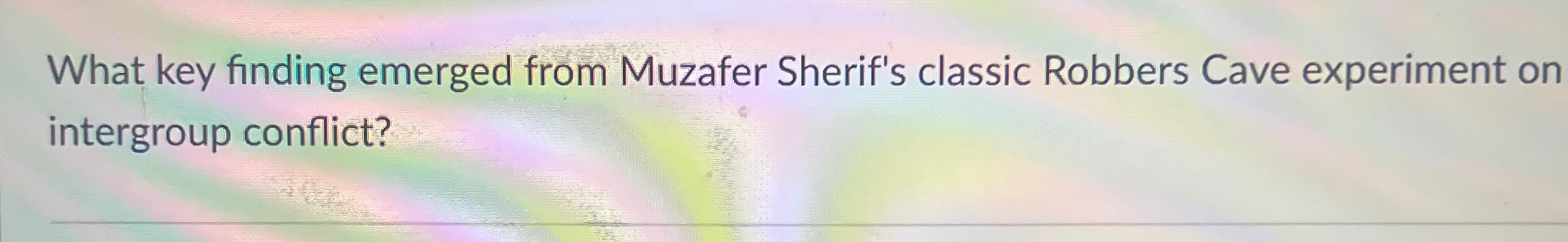 Solved What key finding emerged from Muzafer Sherif's | Chegg.com