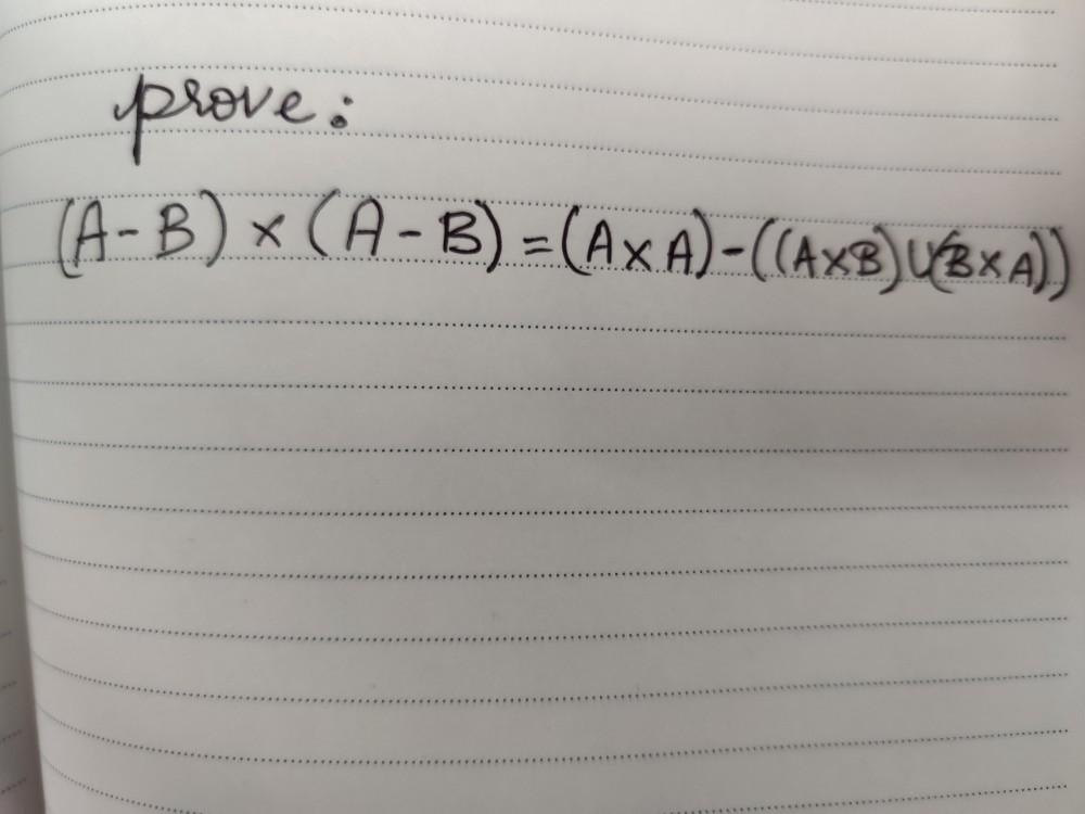 Solved prove: (A-B) x (A-B) = (AxA)-((AXB)UBxA)) | Chegg.com