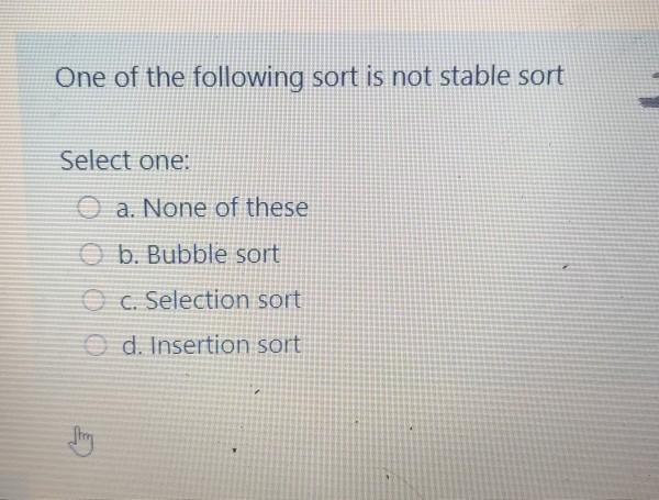 Solved One of the following sort is not stable sort Select | Chegg.com