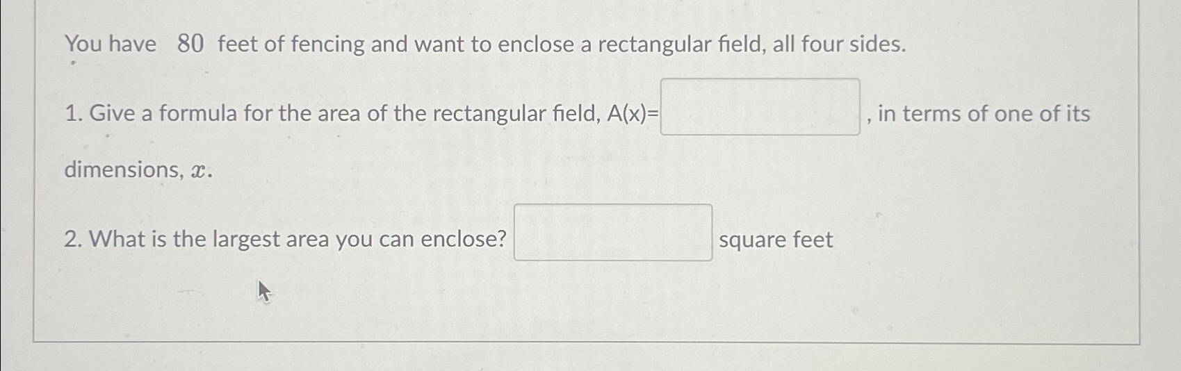 You have 80 ﻿feet of fencing and want to enclose a | Chegg.com