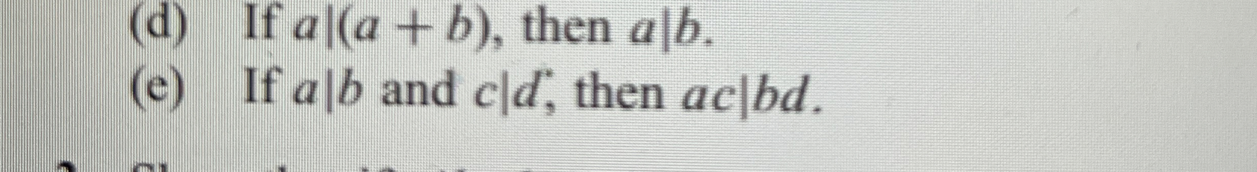 (d) ﻿If a|(a+b)|, ﻿then a|b|.(e) ﻿If a|b| ﻿and c|d|, | Chegg.com