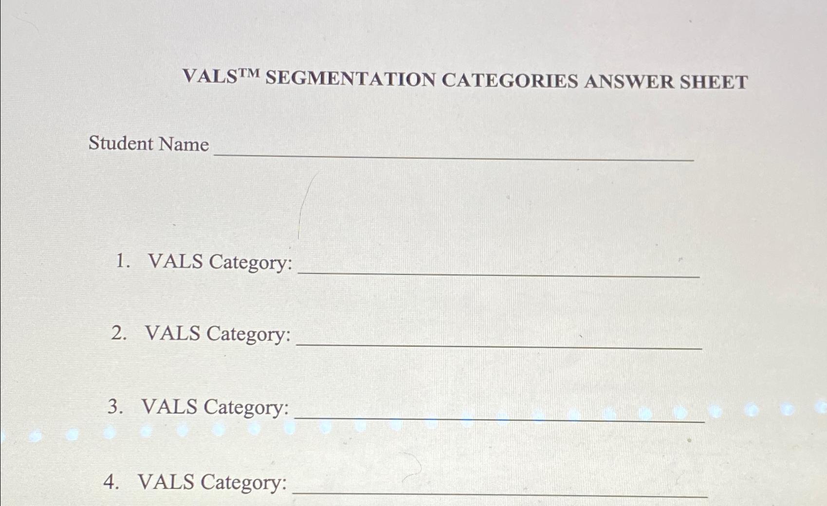 Solved VALS ?TM ﻿SEGMENTATION CATEGORIES ANSWER SHEETStudent | Chegg.com