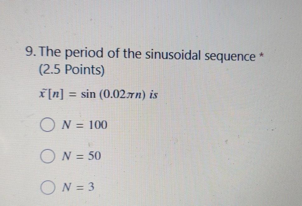Solved 9. The period of the sinusoidal sequence (2.5 Points) | Chegg.com
