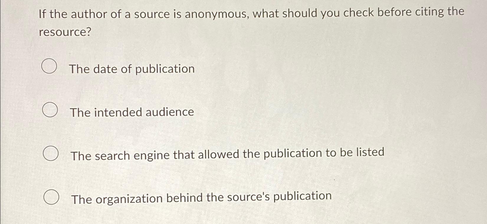 Solved If the author of a source is anonymous, what should | Chegg.com