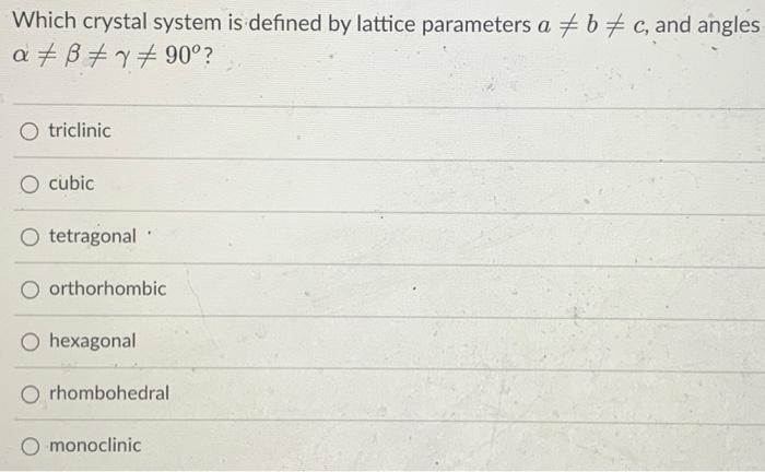 Solved Which crystal system is defined by lattice parameters | Chegg.com