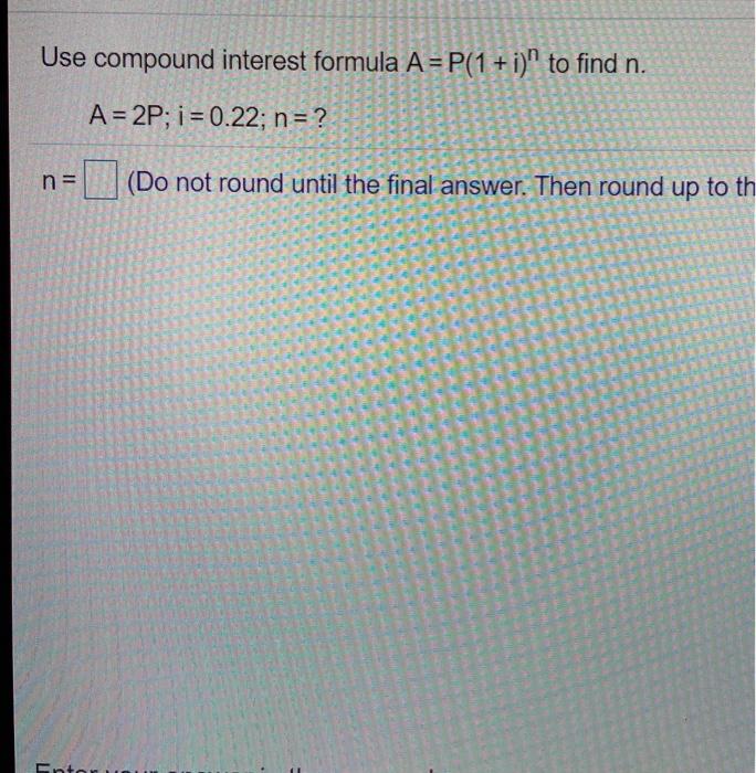 Solved Use compound interest formula A=P(1 + i)" to find n. | Chegg.com
