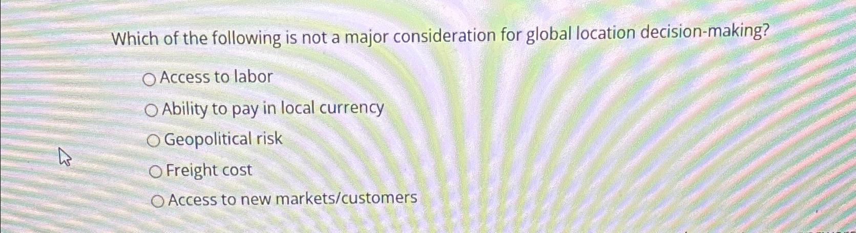 Solved Which of the following is not a major consideration | Chegg.com