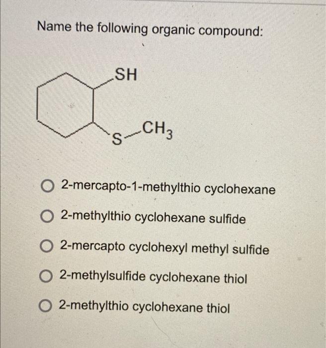 Solved Name the following organic compound: SH S-CH3 | Chegg.com