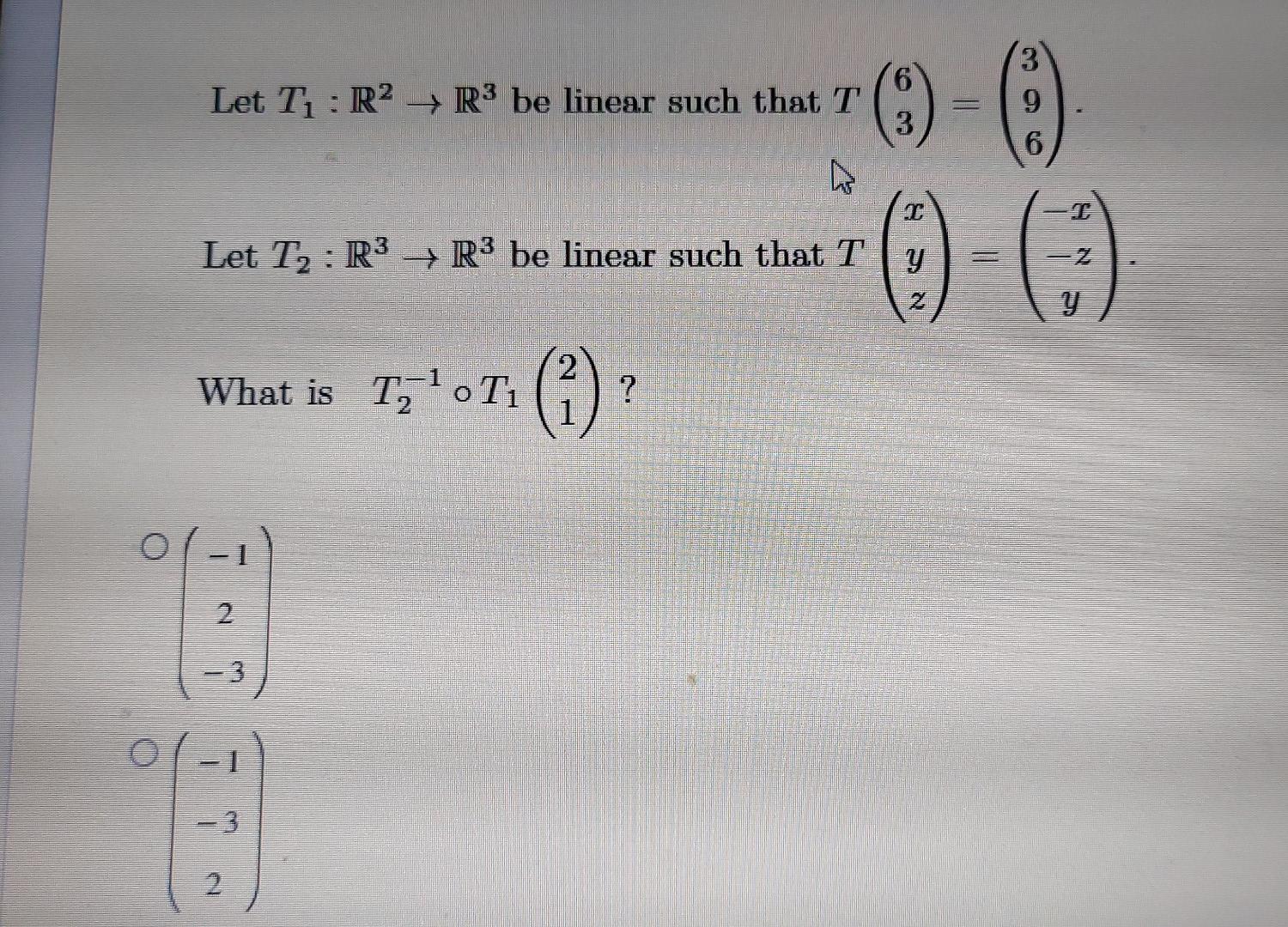 Solved 3 9 Let T : R2 R3 be linear such that T 3 6 Let T2 : | Chegg.com
