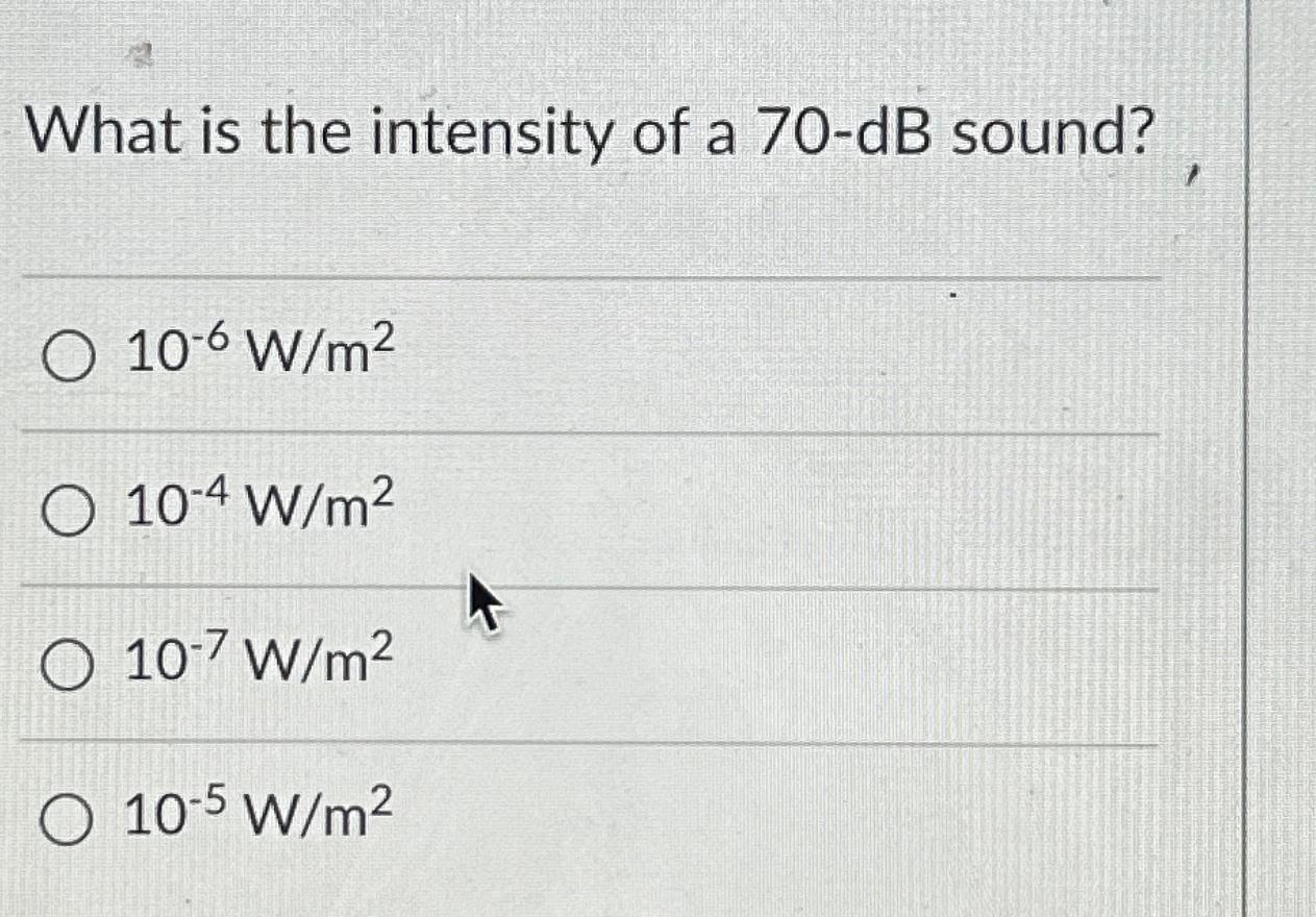 Solved What is the intensity of a 70-dB | Chegg.com