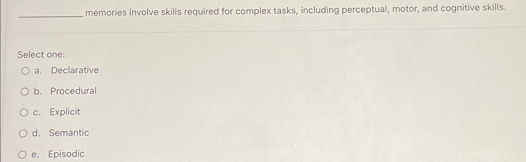 Solved memories involve skills required for complex tasks, | Chegg.com