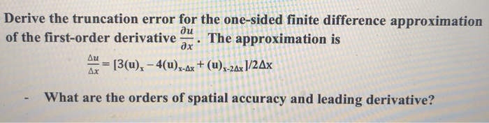 Solved Derive the truncation error for the one-sided finite | Chegg.com