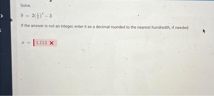 Solved Solve. \\[ 9=2\\left(\\frac{1}{5}\\right)^{x}-3 \\] | Chegg.com