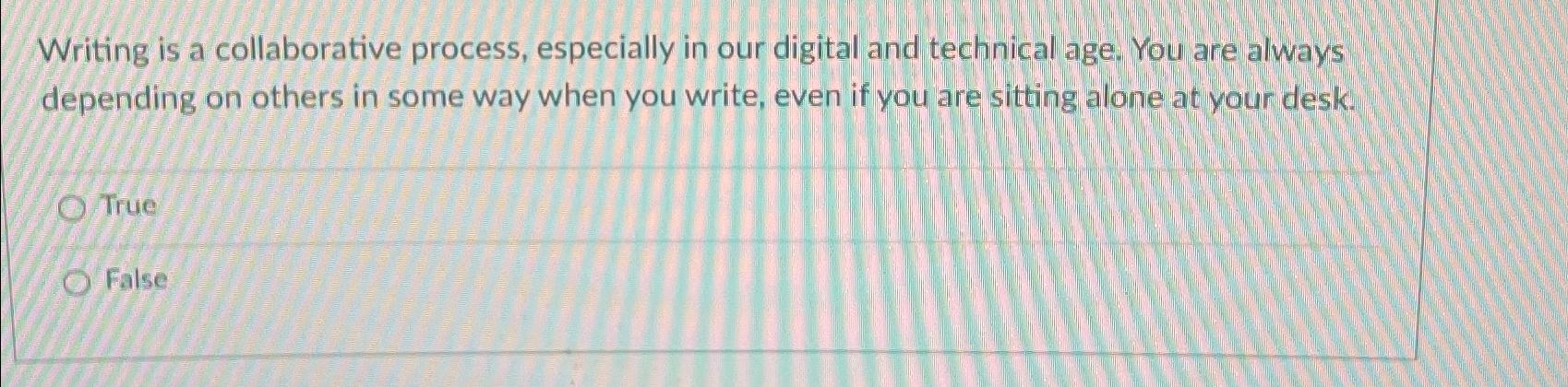 Solved Writing is a collaborative process, especially in our | Chegg.com