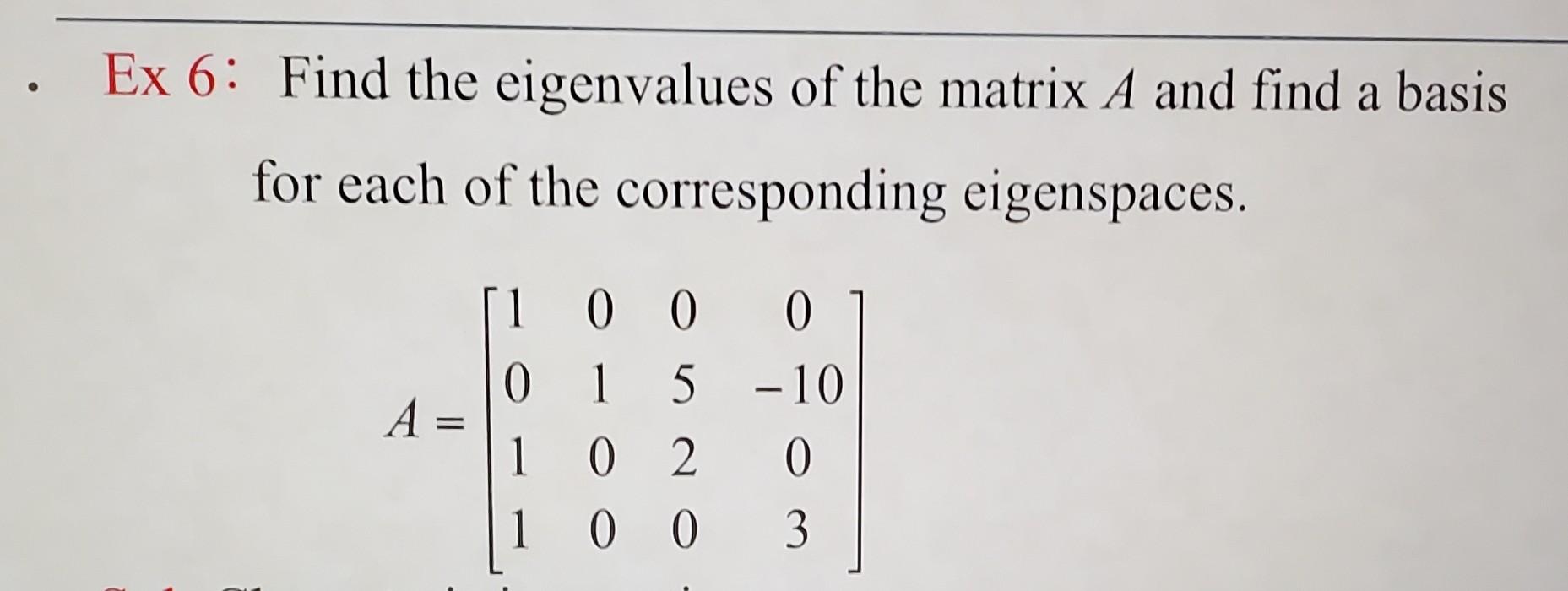Solved Ex 6: Find the eigenvalues of the matrix A and find a | Chegg.com