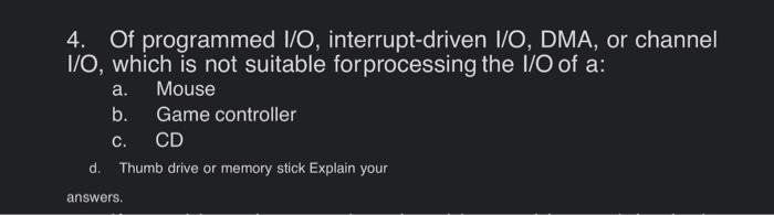 Solved 4. Of programmed I/O, interrupt-driven I/O, DMA, or | Chegg.com