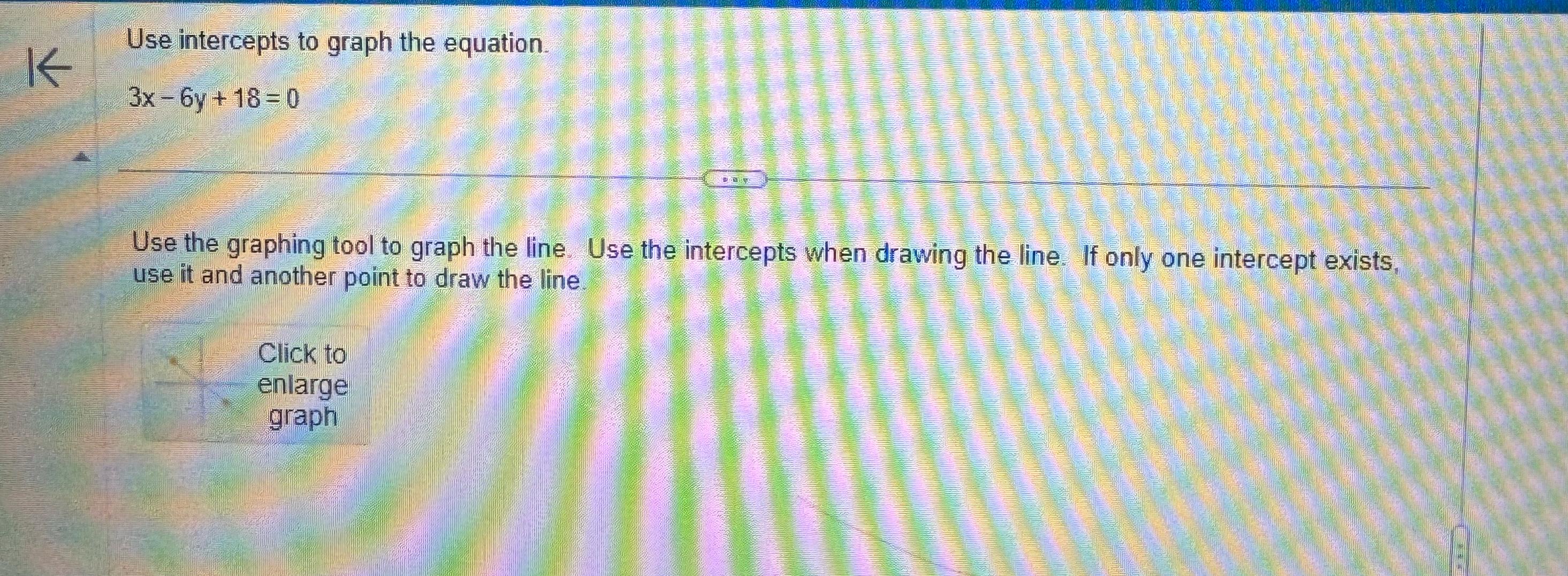 Solved Use intercepts to graph the equation.3x-6y+18=0Use | Chegg.com