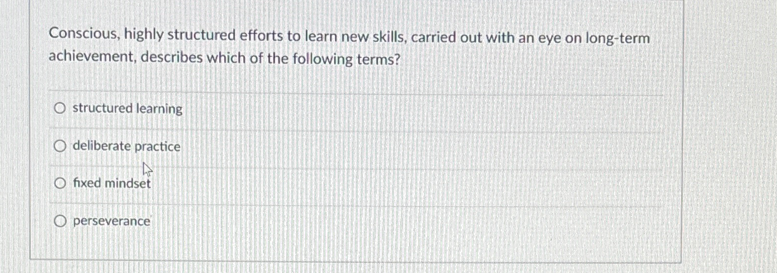 Solved Conscious, highly structured efforts to learn new | Chegg.com
