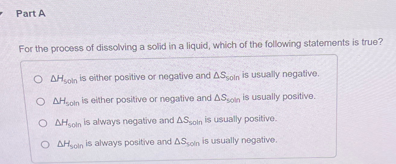 Solved Part AFor the process of dissolving a solid in a | Chegg.com