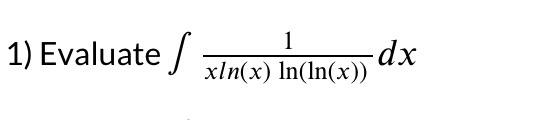 Solved ∫xln(x)ln(ln(x))1dx | Chegg.com