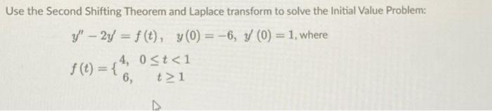 Solved Use the Second Shifting Theorem and Laplace transform | Chegg.com