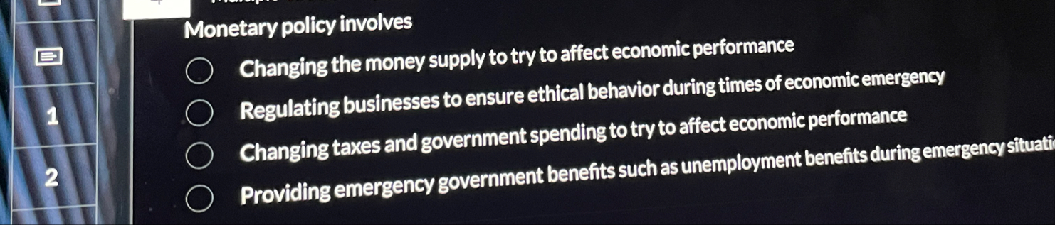 Solved Monetary policy involvesChanging the money supply to | Chegg.com