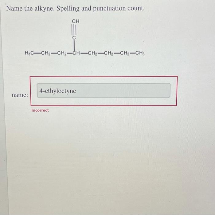 Solved Name the alkyne. Spelling and punctuation count. CH | Chegg.com
