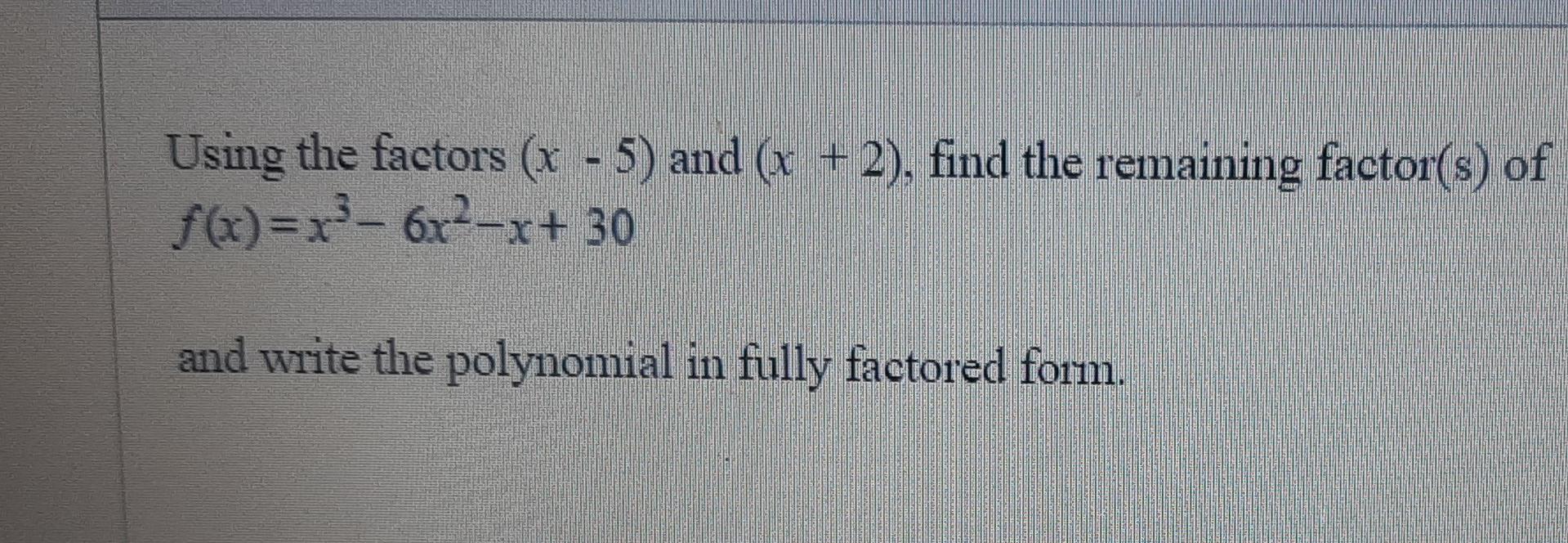 Solved 14 Using the factors (x - 5) and (x + 2), find the | Chegg.com