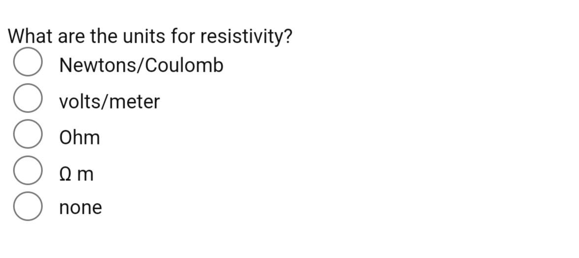 Solved What are the units for resistivity? Newtons/Coulomb | Chegg.com