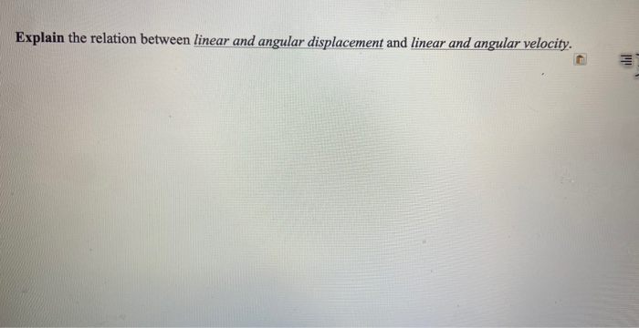 Solved Explain the relation between linear and angular | Chegg.com