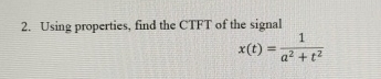 Solved Using properties, find the CTFT of the | Chegg.com