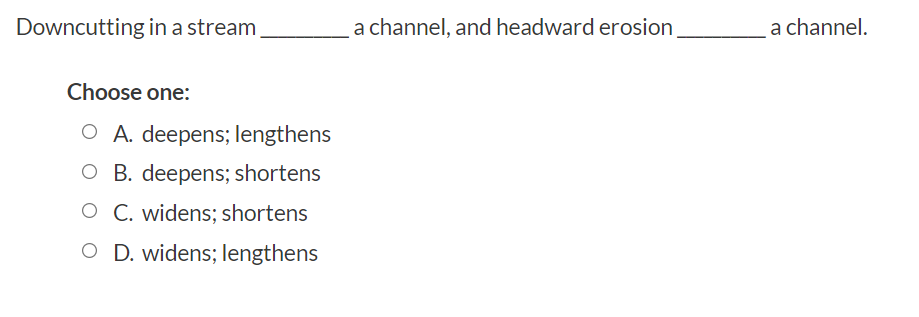 Solved Downcutting in a stream _____________a channel, and | Chegg.com
