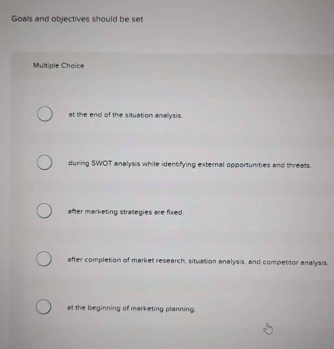 Solved Goals and objectives should be setMultiple Choiceat | Chegg.com