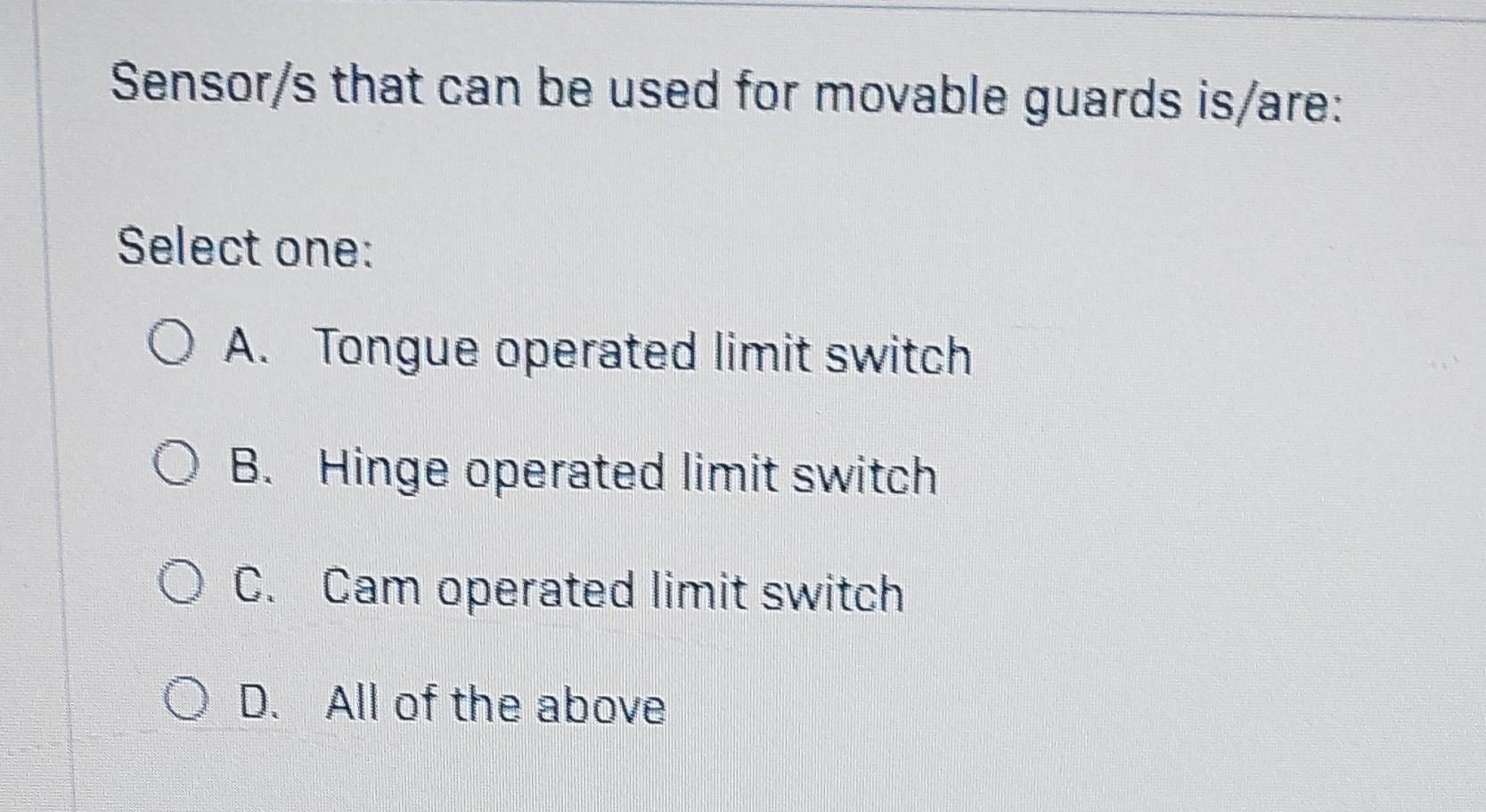 Solved Sensor/s that can be used for movable guards is/are: | Chegg.com