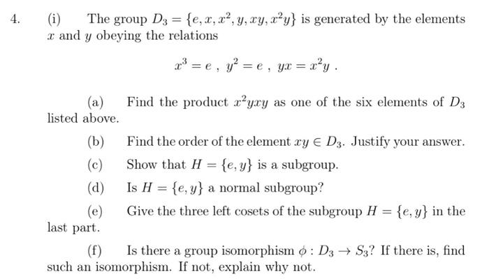 Solved 4. (i) The group D3={e,x,x2,y,xy,x2y} is generated by | Chegg.com