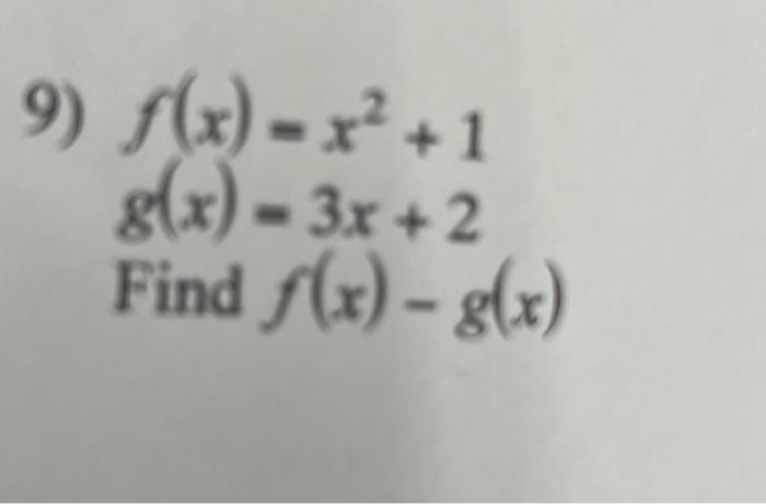 Solved f(x)=x2+1g(x)=3x+2 Find f(x)−g(x) | Chegg.com