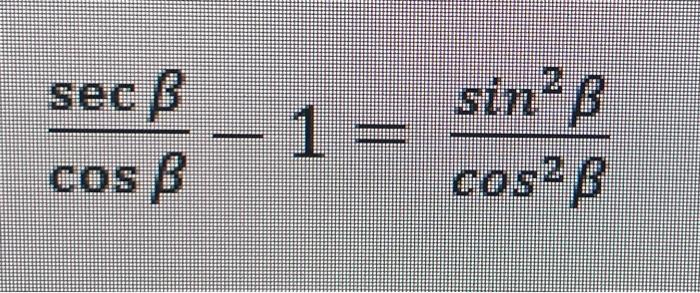 Solved cosβsecβ−1=cos2βsin2β | Chegg.com