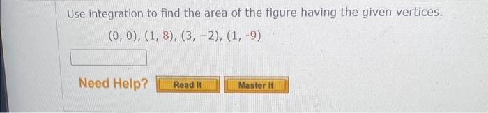 Solved Use integration to find the area of the figure having | Chegg.com