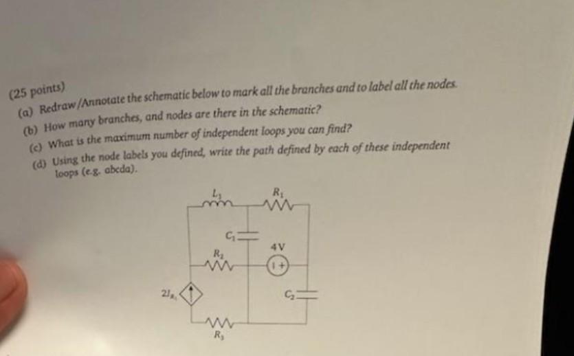 Solved (25 points) (a) Redraw/Annotate the schematic below | Chegg.com